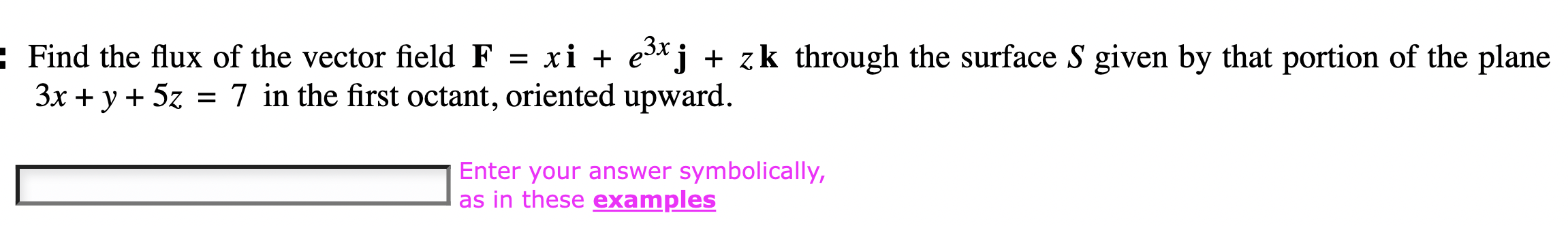 Solved Find the flux of the vector field F=xi+e3xj+zk | Chegg.com