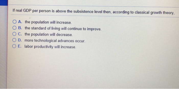 Solved If real GDP per person is above the subsistence level | Chegg.com