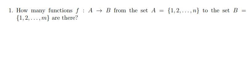 Solved 1. How many functions f:A→B from the set A={1,2,…,n} | Chegg.com
