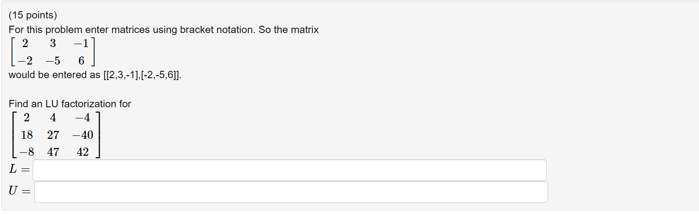 Solved (15 points) For this problem enter matrices using | Chegg.com