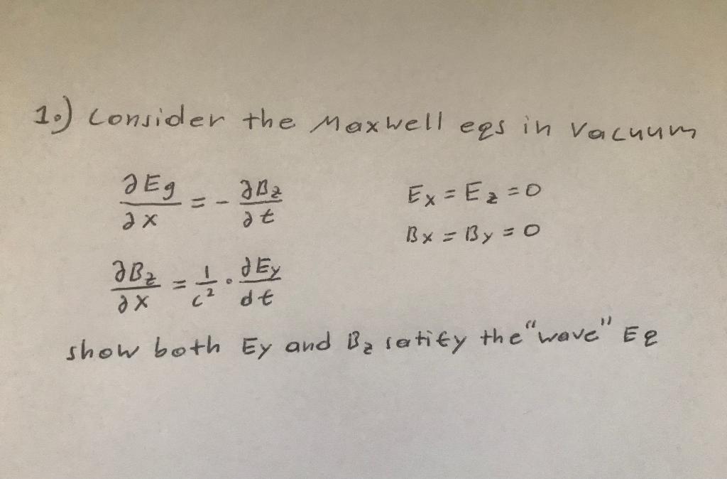 Solved 1.) Consider the Maxwell eqs in Vacuum | Chegg.com