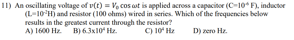 Solved 1) An oscillating voltage of v(t)=V0cosωt is applied | Chegg.com