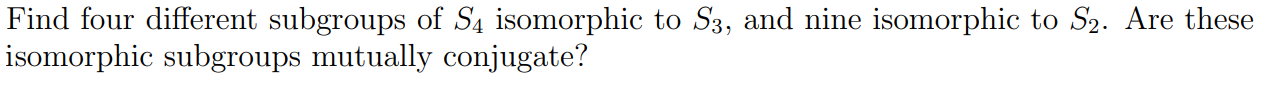 Solved Find four different subgroups of S4 isomorphic to S3, | Chegg.com