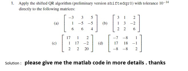Solved Apply the shifted QR algorithm (preliminary version | Chegg.com