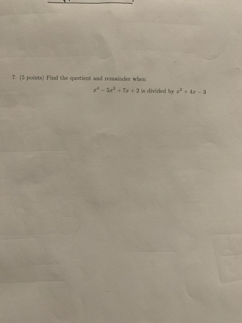Solved 7. (5 points) Find the quotient and remainder when | Chegg.com