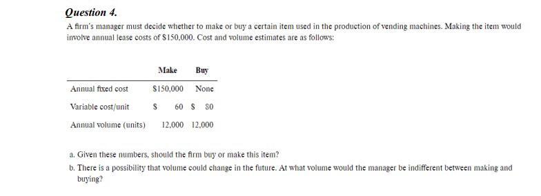 Solved Question 4. A firm's manager must decide whether to | Chegg.com