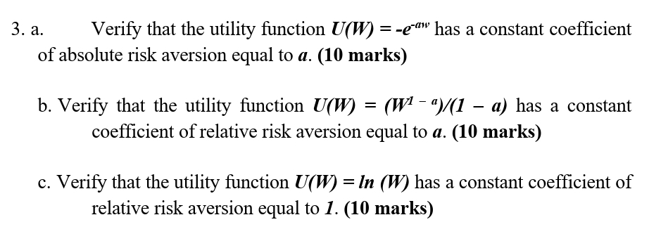 Solved 3. a. Verify that the utility function U(W)=−e−aw has | Chegg.com