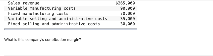Solved Sales revenue Variable manufacturing costs Fixed | Chegg.com