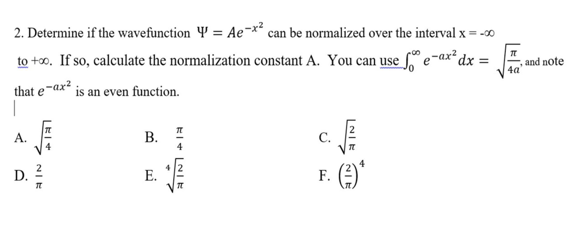 Solved = 2. Determine if the wavefunction Y = Ae-x2 can be | Chegg.com