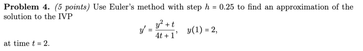 Solved Problem 4. (5 ﻿points) ﻿Use Euler's method with step | Chegg.com