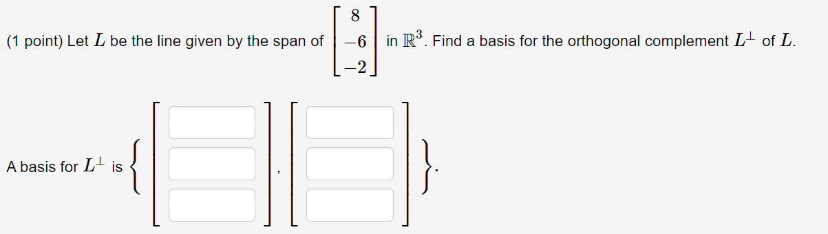 Solved 8 (1 point) Let L be the line given by the span of -6 | Chegg.com