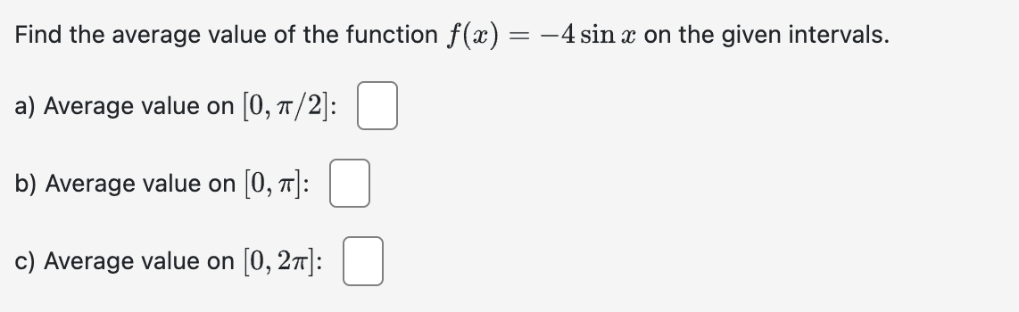 Solved Find the average value of the function f(x)=−4sinx on | Chegg.com