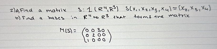 Solved Where S(x1,x2,x3,x4)=(x2,x3,x4) b) Find a basis in R4 | Chegg.com