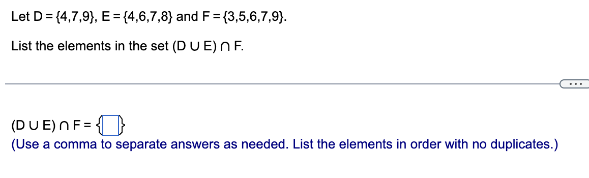Solved Let D={4,7,9},E={4,6,7,8} and F={3,5,6,7,9}. List the | Chegg.com