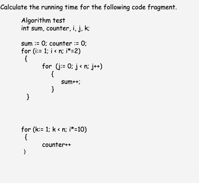 Solved culate the running time for the following code | Chegg.com