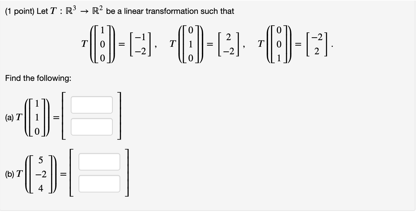 Solved (1 point) Let T : R³ → R² be a linear transformation | Chegg.com