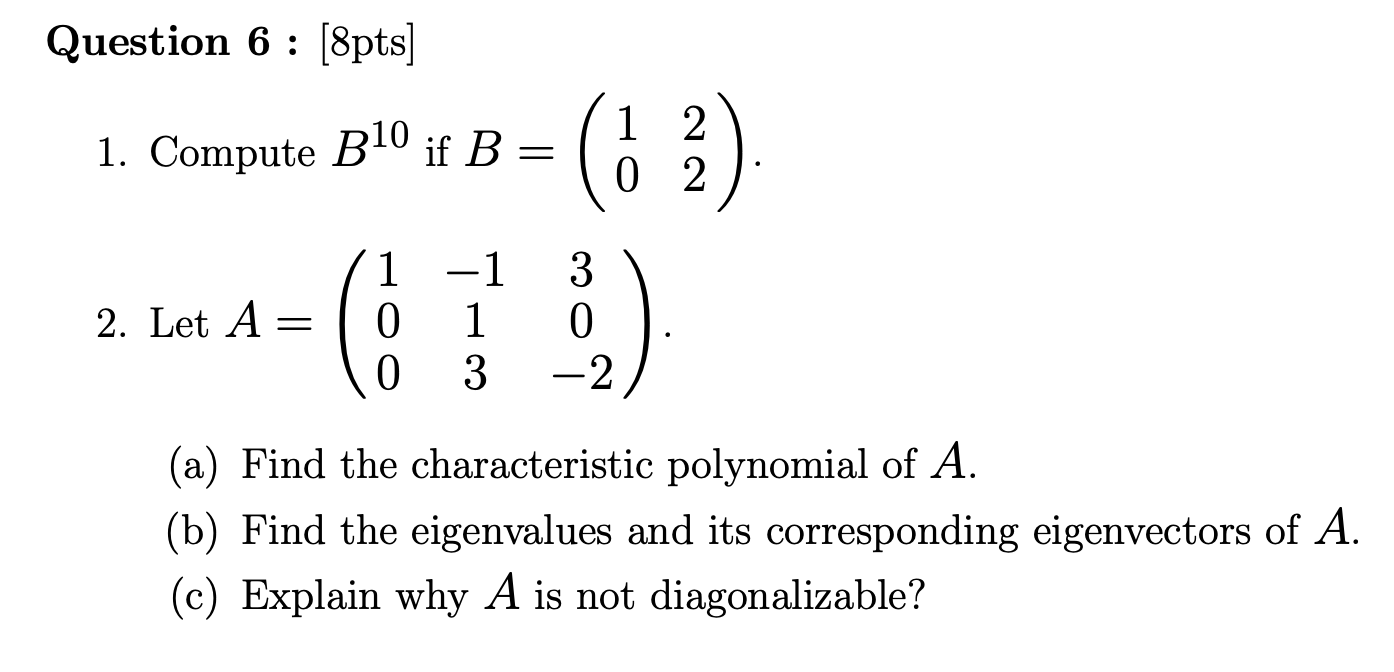 Solved Question 6 : [8pts] 1. Compute B10 if B = (63) 2. Let | Chegg.com