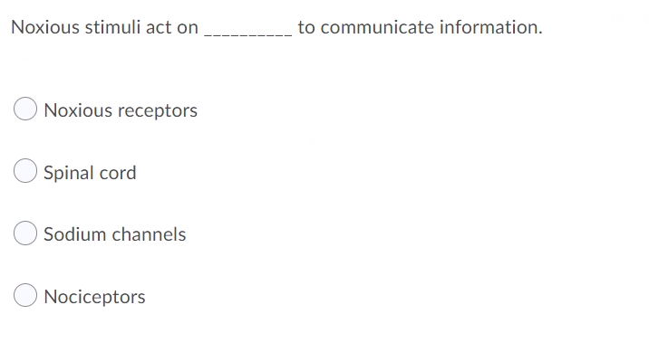 Solved Noxious stimuli act on to communicate information. | Chegg.com