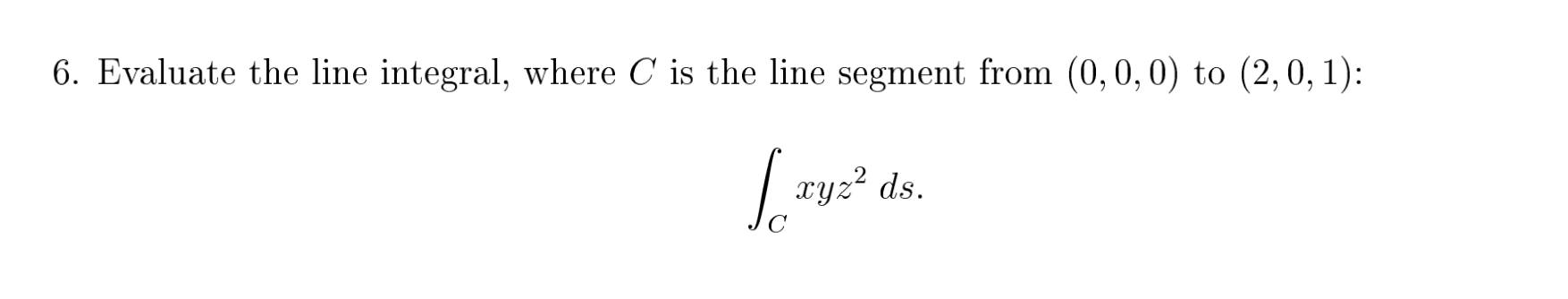 Solved 6. Evaluate the line integral, where C is the line | Chegg.com