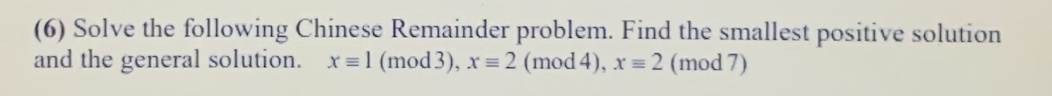 Solved (6) Solve the following Chinese Remainder problem. | Chegg.com