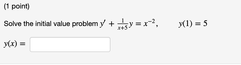 Solved (1 point) Solve the initial value problem y' + 1 x+5y | Chegg.com