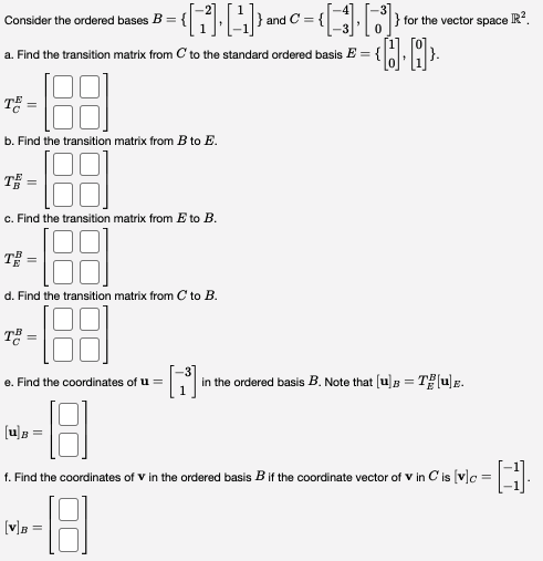 Solved Consider the ordered bases B = } C space R? = {[14] | Chegg.com