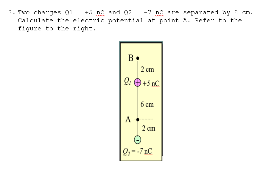 Solved 1. Two charges Q1 = +3.5 nC and Q2=-5.3 nC are | Chegg.com