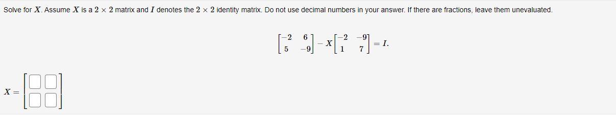 Solved [−256−9]−X[−21−97]=I X=[−−−] | Chegg.com