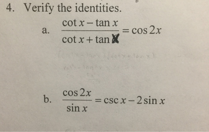 Solved Verify the identities. cot x- tan x cot x + tan X 4. | Chegg.com