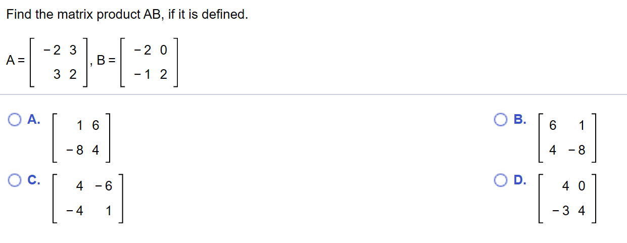 Solved Find the matrix product AB, if it is defined. A= | Chegg.com