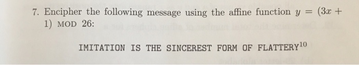 Solved 7, Encipher the following message using the affine | Chegg.com