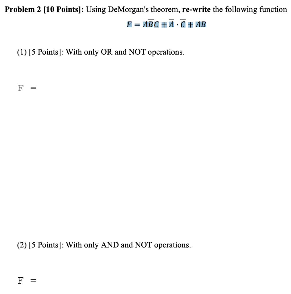 Solved Problem 2 [10 Points]: Using DeMorgan's theorem, | Chegg.com