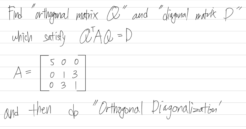 Solved Find orthogonal matrix Q and diagonal mateix D which | Chegg.com