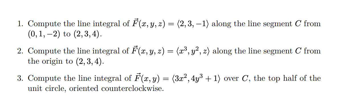 Solved 1. Compute the line integral of F(x,y,z)= 2,3,−1 | Chegg.com