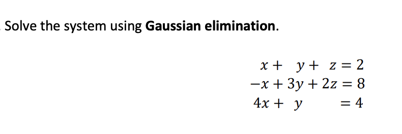 Solved Solve the system using Gaussian elimination. | Chegg.com