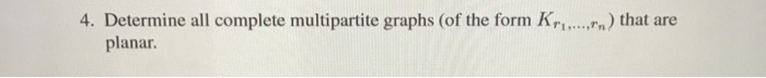 Solved 4. Determine all complete multipartite graphs (of the | Chegg.com