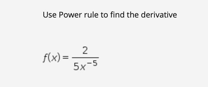 Solved Use Power rule to find the derivative 2 f(x)= 5x-5 | Chegg.com