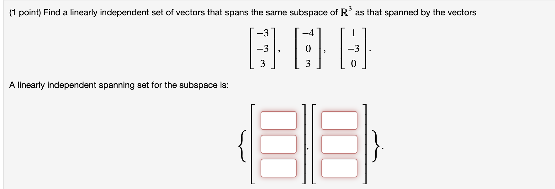 Solved (1 point) Find a linearly independent set of vectors | Chegg.com