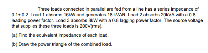 Solved Three loads connected in parallel are fed from a line | Chegg.com