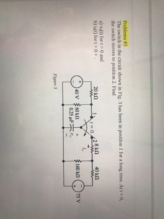 Solved Problema #3 The switch in the circuit shown in Fig. 3 | Chegg.com