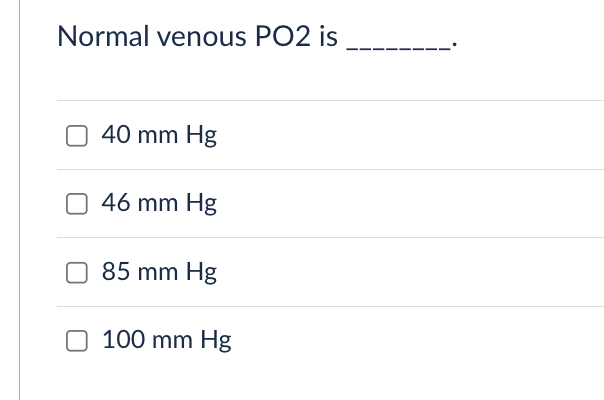 Solved Normal venous PO2 is 40 mmHg 46 mmHg 85 mmHg 100 mmHg | Chegg.com