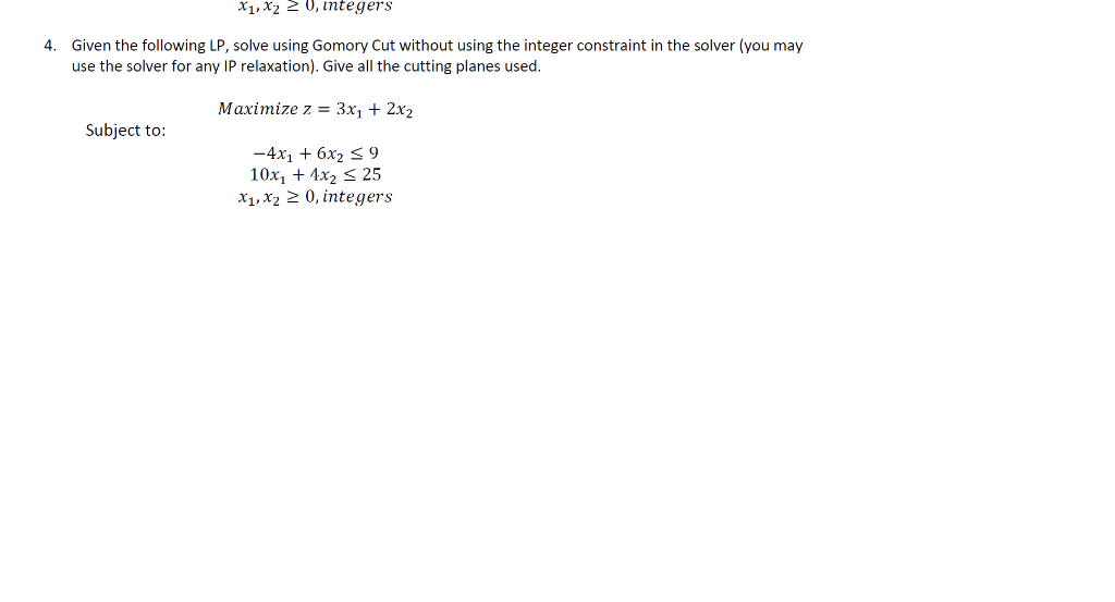 Solved 4. Given the following LP, solve using Gomory Cut | Chegg.com