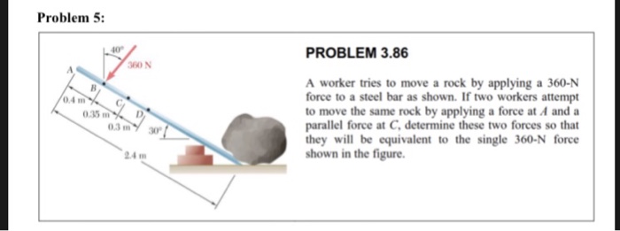 Solved Problem 5: 40° PROBLEM 3.86 360 N A worker tries to | Chegg.com