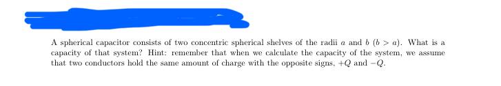 Solved A spherical capacitor consists of two concentric | Chegg.com