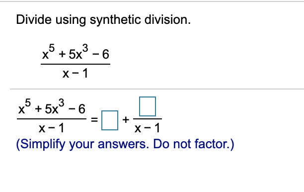Solved Divide using synthetic division. x5 + 5x3 - 6 X-1 x5 | Chegg.com