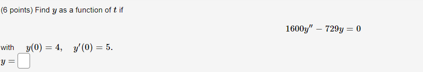 Solved (6 points) Find y as a function of t if 1600y" – 729y | Chegg.com