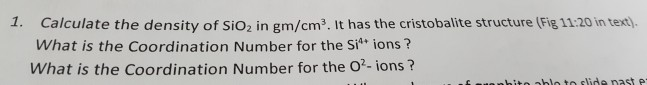 Solved Calculate The Density Of Sio2 In Gmcm3 It Has The 4586