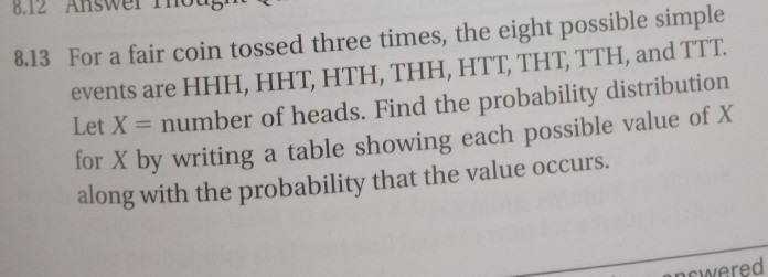 Solved 8.12 Answer in 8.13 For a fair coin tossed three | Chegg.com