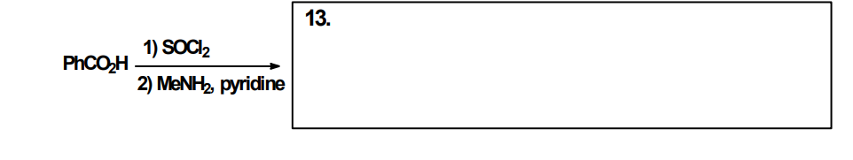 Solved 13. 1) SOCI2 PhCOH 2) MeNH. pyridine | Chegg.com