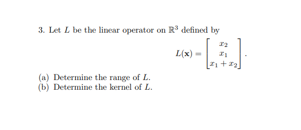 Solved 3. Let L be the linear operator on R3 defined by L(x) | Chegg.com
